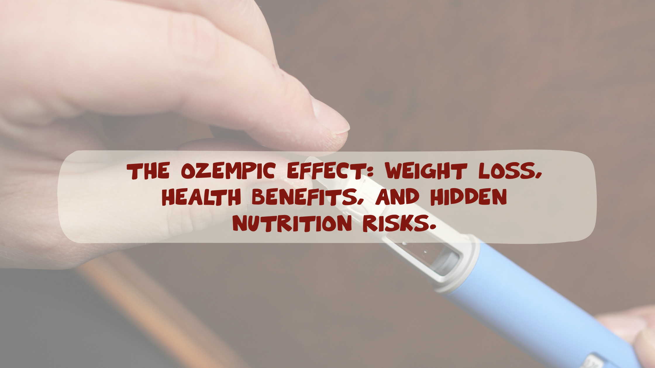 Ozempic and the Nutrition Conversation in 2026: Benefits, Risks, and W ...